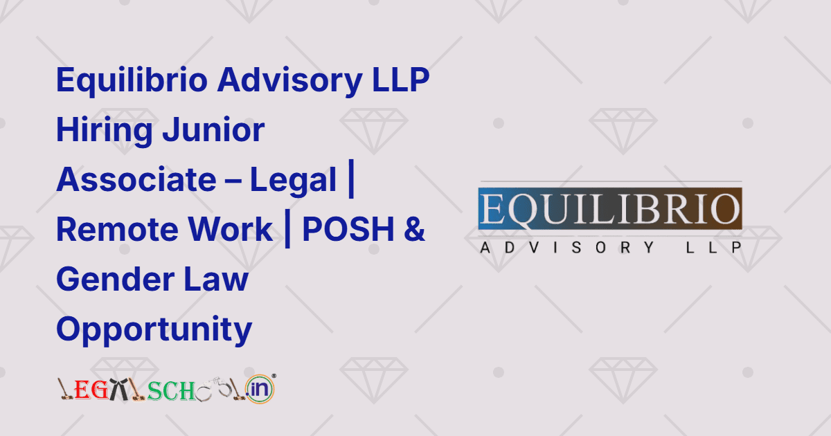 Equilibrio Advisory LLP Hiring Junior Associate – Legal | Remote Work ...